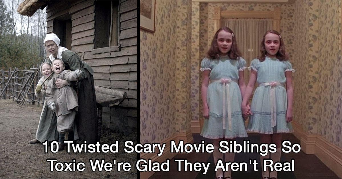 10 Twisted Scary Movie Siblings So Toxic We're Glad They Aren't Real