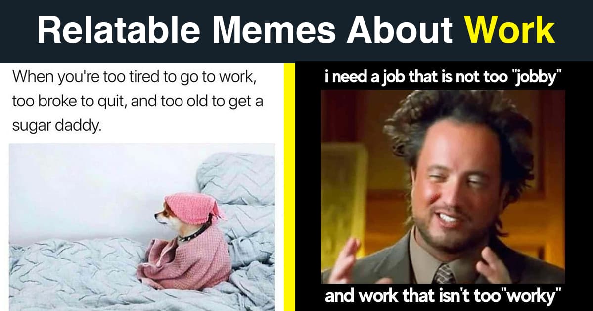 30 Relatable Work Memes That Have Us Circling Back For More
