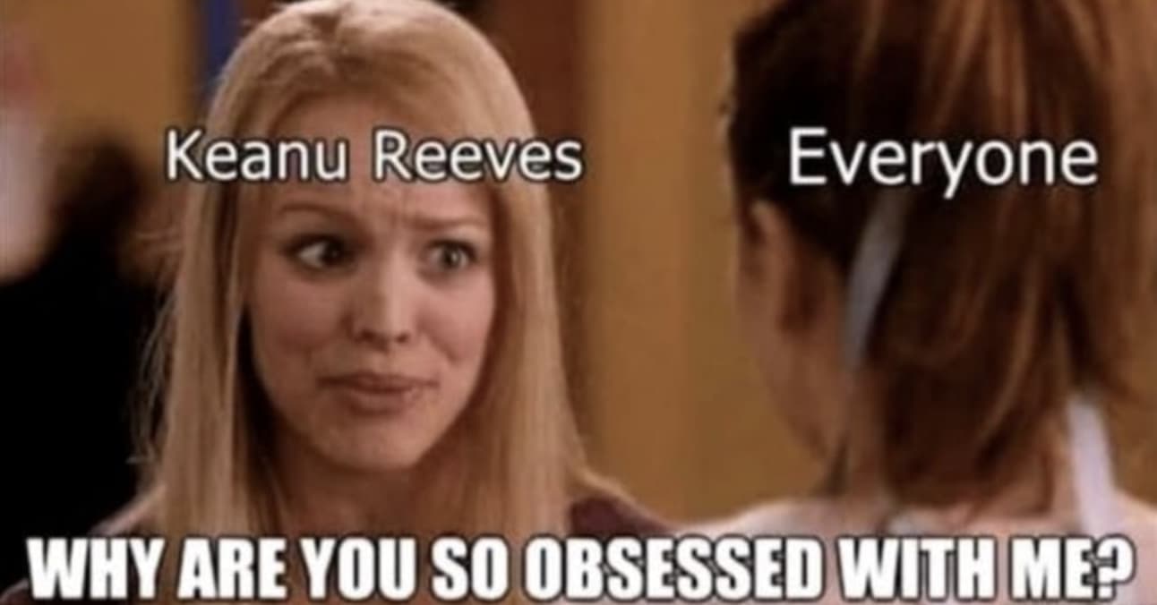 23 Keanu Reeves Memes That Prove He's The Most Wholesome Person On The ...