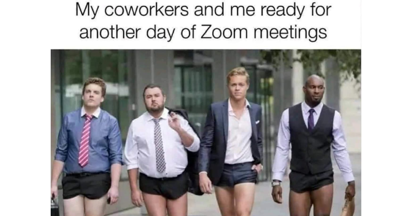 Zoom Memes For Anyone Wearing No Pants To Their Work Meeting