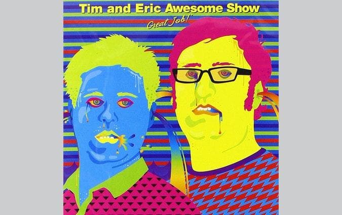 Tim And Eric Great Job!