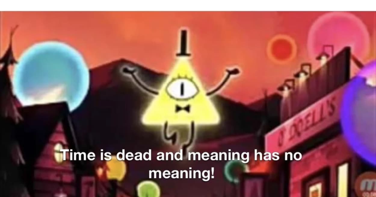 16 Memes That Perfectly Capture How Time Feels Completely Meaningless Now