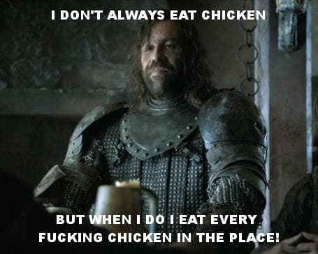 The Best Hound Loves Chicken Memes From Game Of Thrones