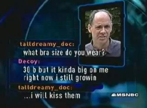 42 Horrifyingly Amazing To Catch A Predator Chat Log Quotes