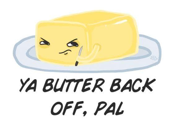25 Butter Memes You Butter Check Out Right Now