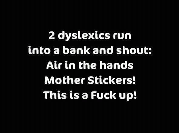 19 Funny Jokes People With Dyslexia Can Relate To