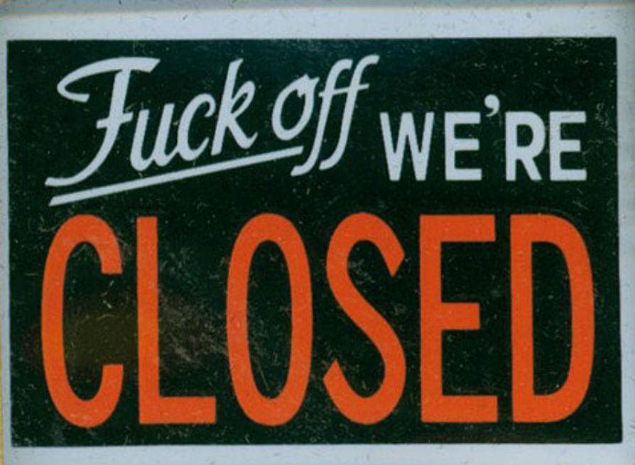28 Funny "We're Closed" Signs That You Wouldn't Even Be Mad At