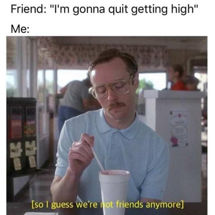 20 Memes About Getting High That Are Funny Even When You Aren't Stoned
