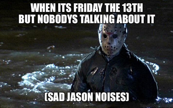 Jason Voorhees Memes To Help You Get Into A Friday The 13th Mood