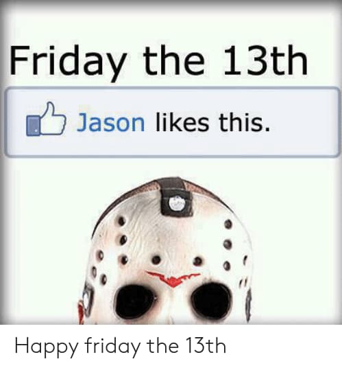 Jason Voorhees Memes To Help You Get Into A Friday The 13th Mood