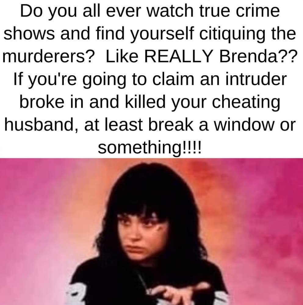 21 Hilarious Memes Only True Crime Addicts Will Understand