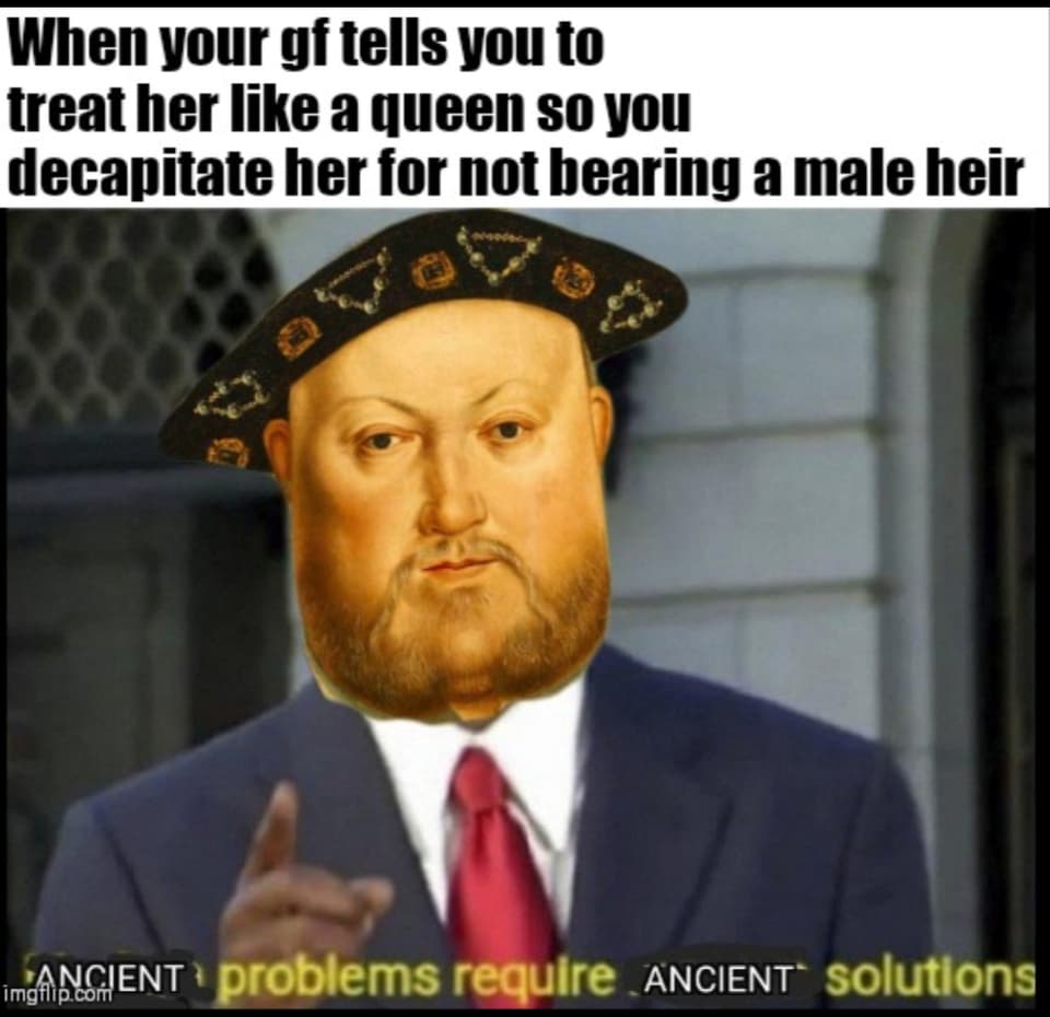 16 Henry VIII Memes That'll Have You Laughing Your Head Off