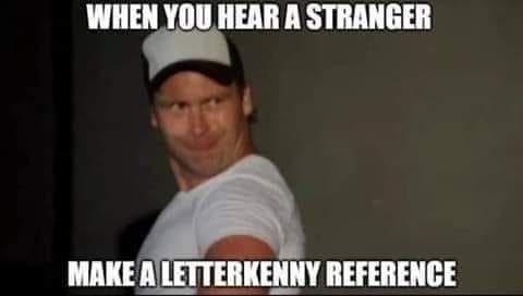 The 20 Funniest 'Letterkenny' Memes, Ranked